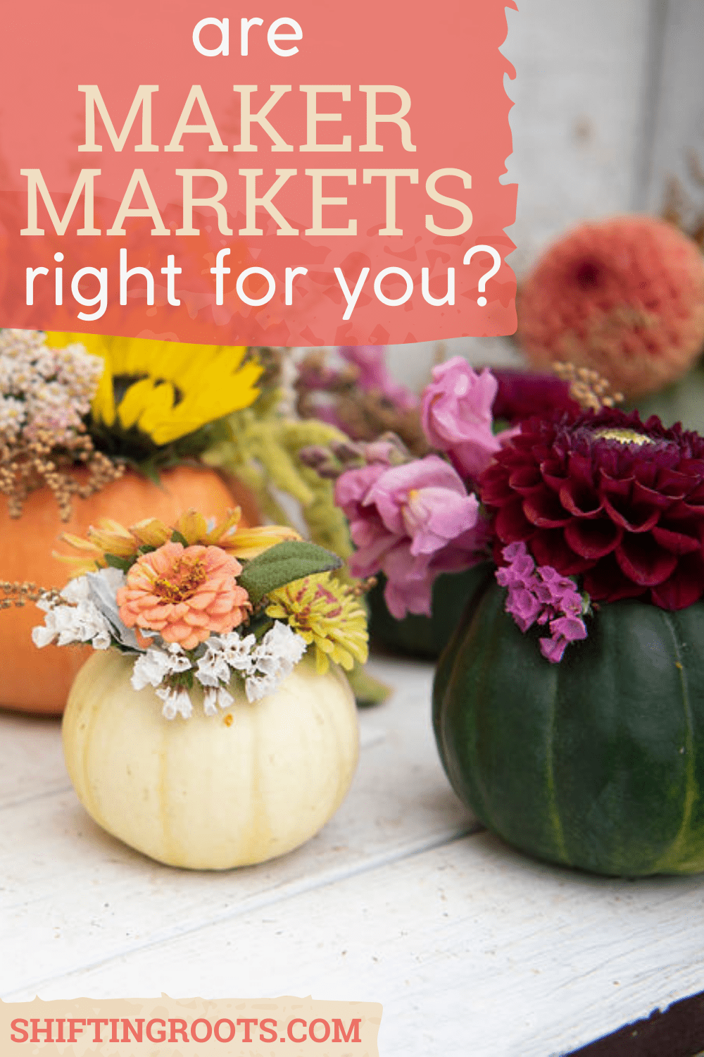 How To Tell If Maker Markets Are Right For You | Shifting Roots